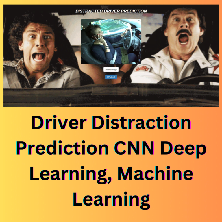 Driver Distraction Prediction Using Deep Learning, Machine Learning ...